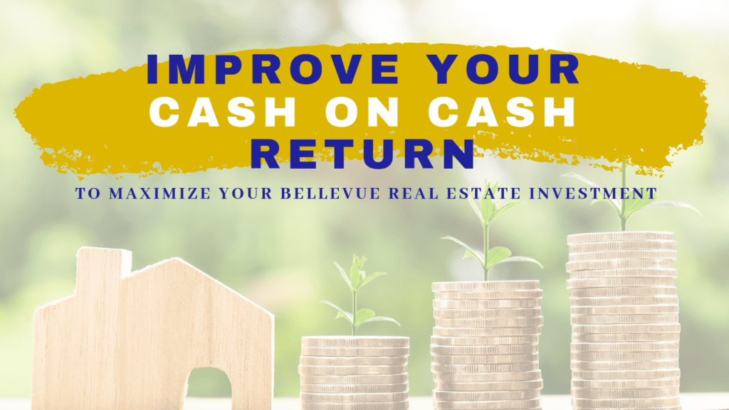 Improve Your Cash On Cash Return To Maximize Real Estate Investment