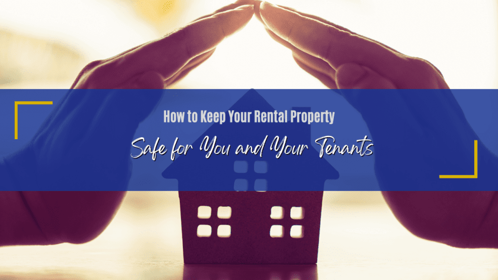 How to Keep Your Rental Property Safe for You and Your Tenants